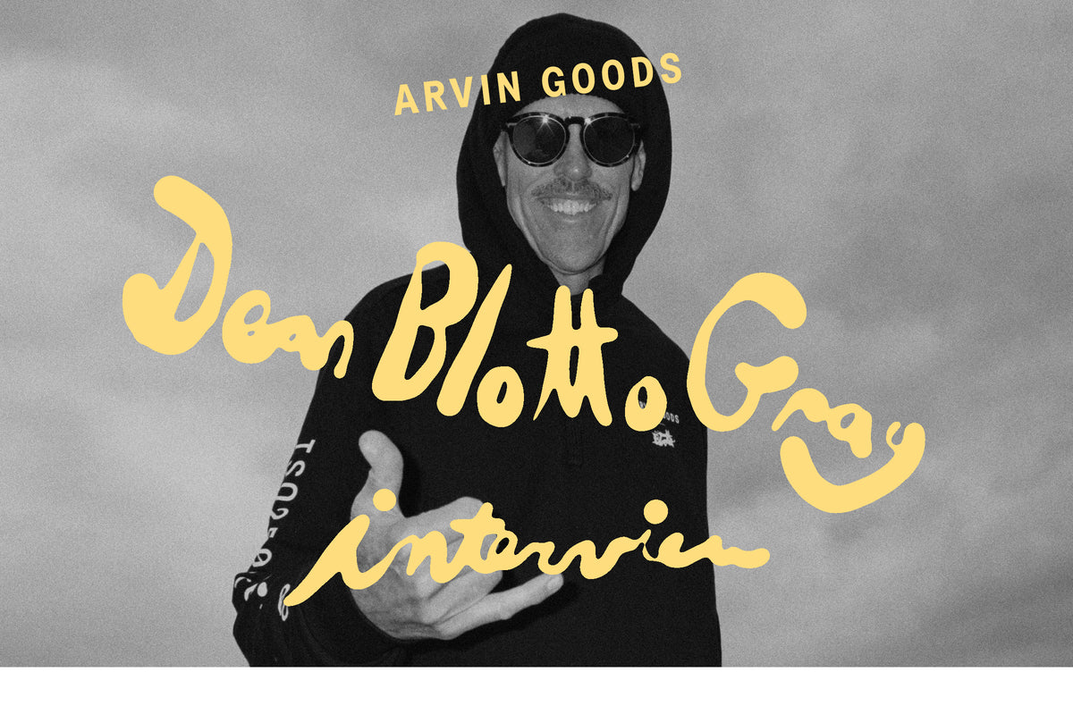 Friend of the people - An interview with Dean Blotto – Arvin Goods