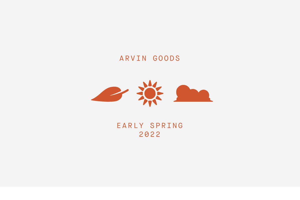 Early Spring 2022 – Arvin Goods